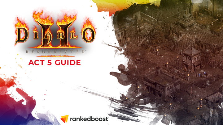 Diablo 2 Act 5 | Locations, Bosses, Waypoints, Item Drops